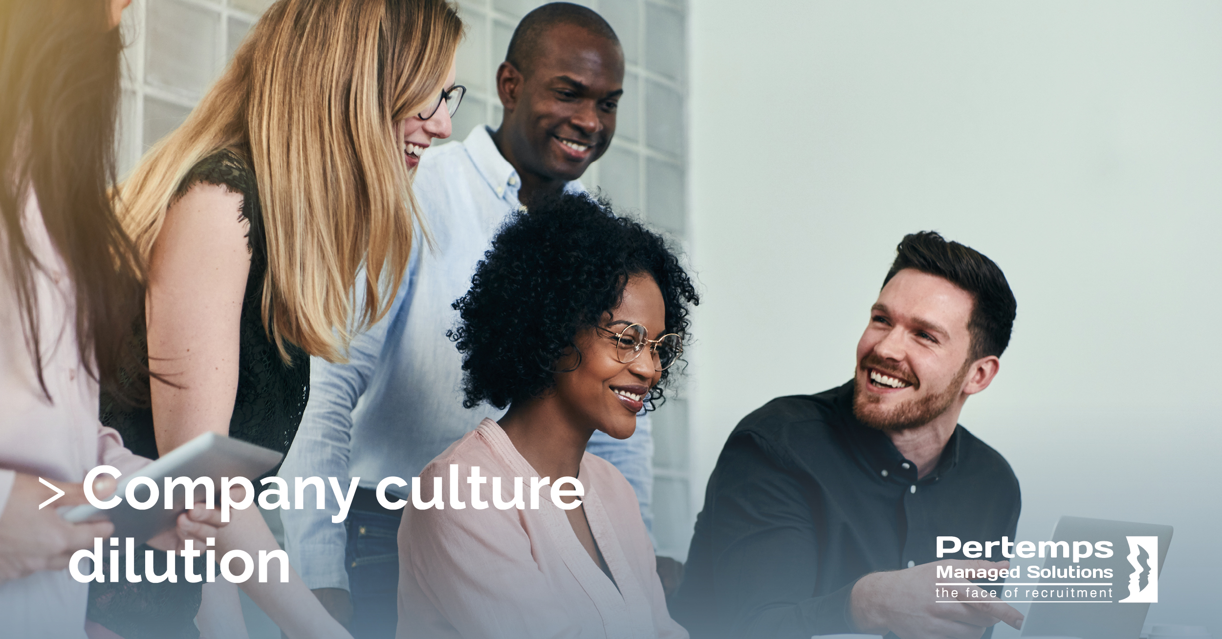 Company culture dilution | www.pertempsmanagedsolutions.co.uk