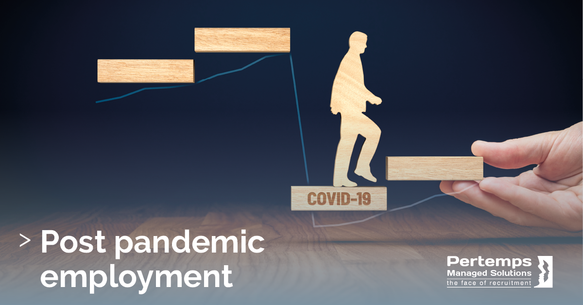Post pandemic employment | www.pertempsmanagedsolutions.co.uk